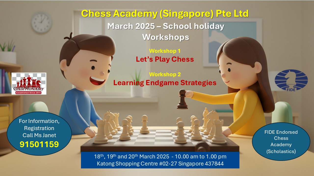 March 2025 School Holidays Chess Workshops – CHESS ACADEMY (SINGAPORE ...